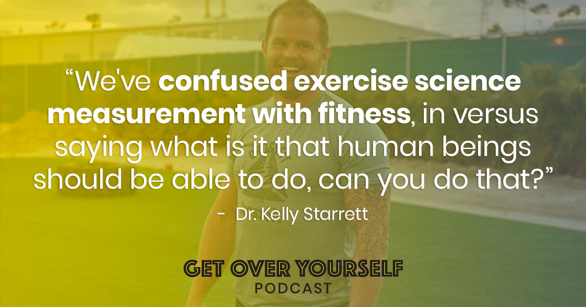 Dr. Kelly Starrett: Mobility King - Get Over Yourself Podcast with Brad ...